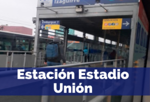 ESTACION ESTADIO UNION 】 Rutas y horario